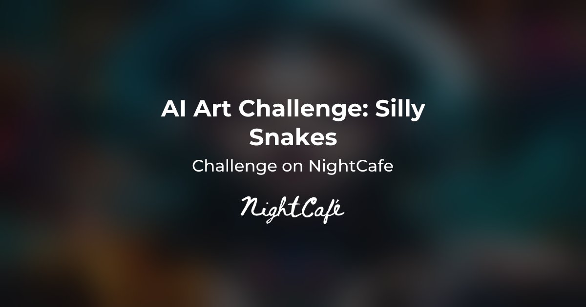 Challenge Results for Silly Snakes - NightCafe