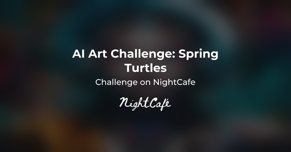 Challenge Results for Spring Turtles - NightCafe
