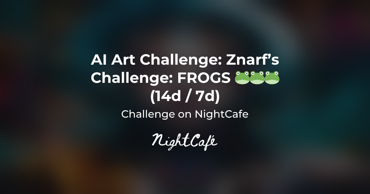 Challenge Results for Znarf’s Challenge: FROGS 🐸🐸🐸 (14d / 7d) - NightCafe Creator